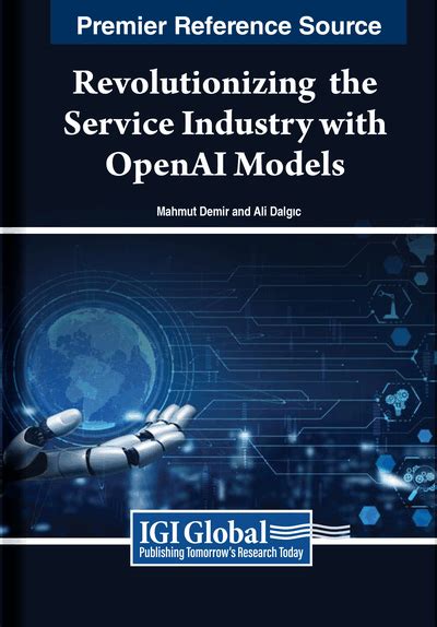 Revolutionizing The Service Industry With Openai Models 9798369312391 Business And Management