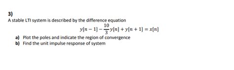 Solved 3 A Stable LTI System Is Described By The Difference Chegg Com