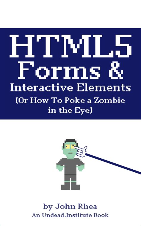 Html Forms And Interactive Elements The Undead Institute