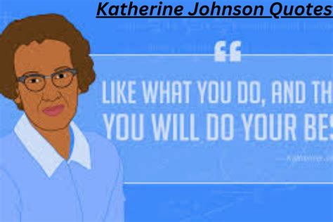 Katherine Johnson Quotes Inspiring Words From A Nasa Legend