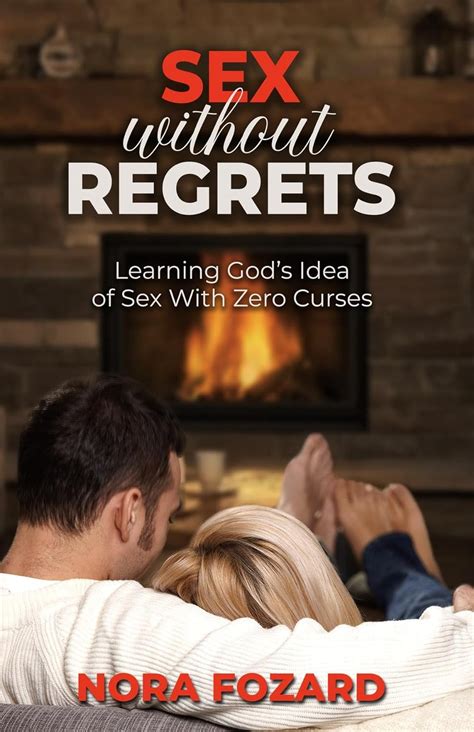 Sex Without Regrets Learning God S Idea Of Sex With Zero Curses EBook Fozard Nora Amazon Ca