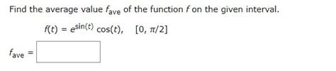 Solved Find The Average Value Fave Of The Function F On The
