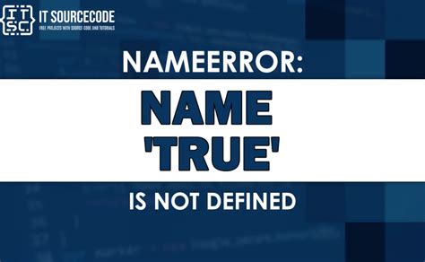 Nameerror Name True Is Not Defined Solved