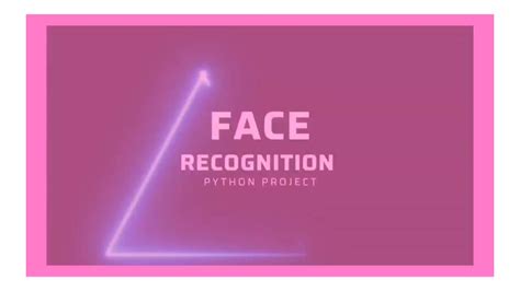 Satyam Lokhande On Linkedin Face Recognition Python Project To Run