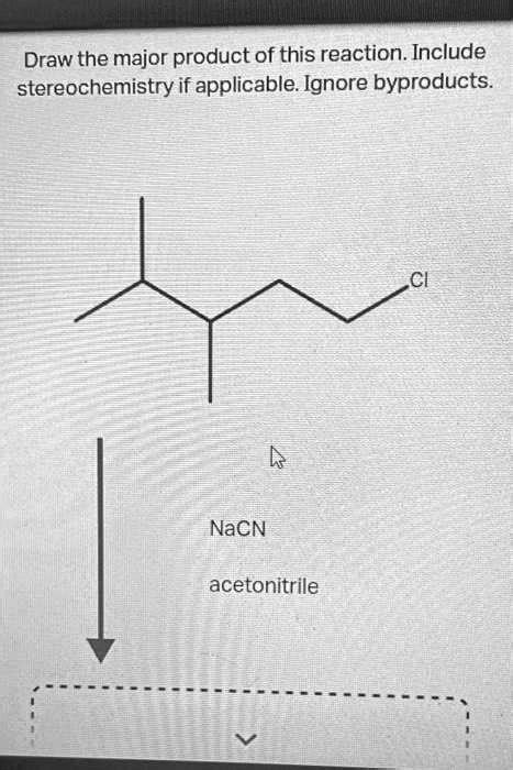 Draw The Major Product Of This Reaction Include Stereochemistry If Applicable Ignore