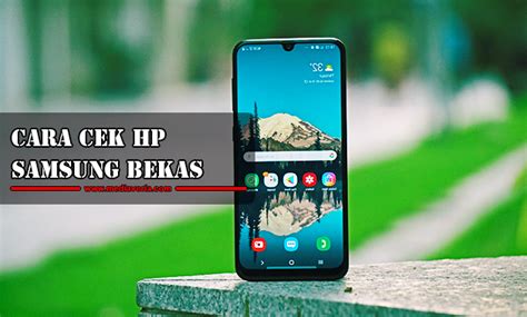 Cara Cek Hp Samsung Bekas Dengan Cepat Dan Mudah