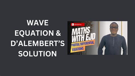 12 Wave Equation And Dalemberts Solution Youtube