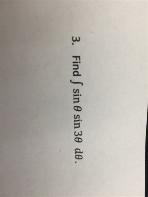 Solved Find Integral Sin Theta Sin 3 Theta D Theta