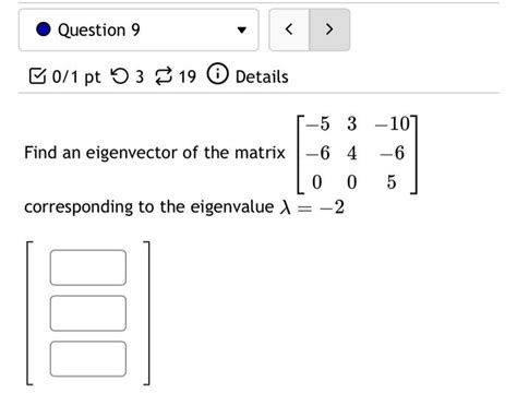 Solved Find An Eigenvector Of The Matrix ⎣⎡−5−60340−10−65⎦⎤