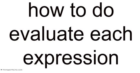 How To Do Evaluate Each Expression