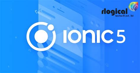 Ionic 5 Features Make It More Famous By Rlogical Techsoft Medium