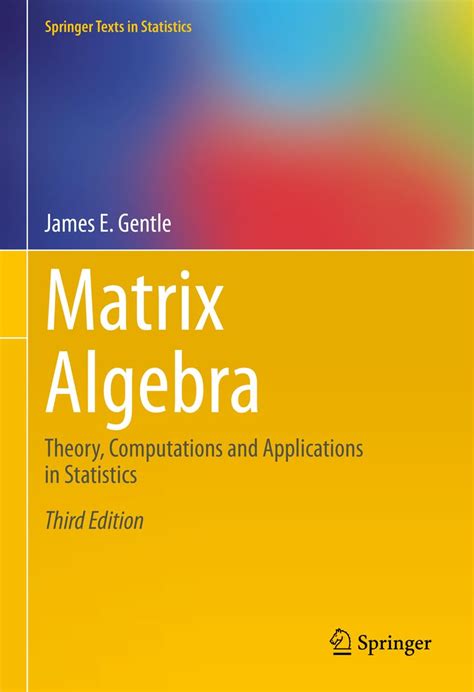 Matrix Algebra Theory Computations And Applications In Statistics