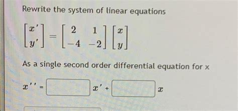 Solved Rewrite the system of linear equations 2 х Chegg com