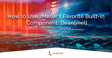 How To Use Jmeters Favorite Built In Component Beanshell By Testinium Testinium Medium