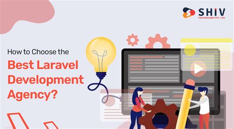 How To Choose The Best Laravel Development Agency Shiv Technolab