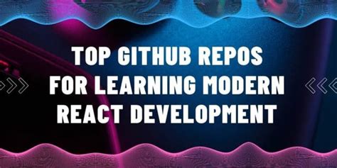 top github repositories to learn modern react development r reactjs