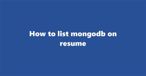 Mongodb On Resume How To List Mongodb Database Design Mongodb Que