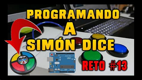 Reto 13 Con Arduino Programando El Juego Simon Youtube