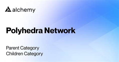 Polyhedra Network Zk Proof Generation Tools Alchemy