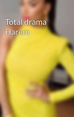 Total Drama Harem Ch Wattpad