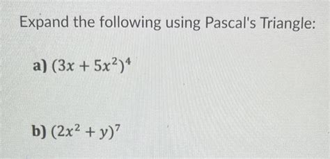 Solved Expand The Following Using Pascal S Triangle A Chegg
