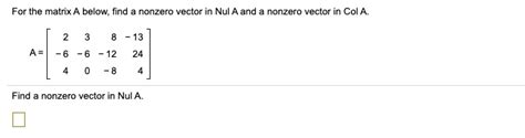 solved for the matrix below find nonzero vector in nul a and nonzero
