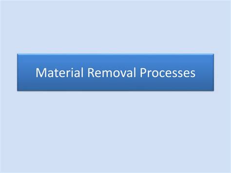 Material Removal Process Pptx
