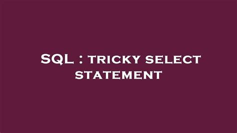 Sql Tricky Select Statement Youtube