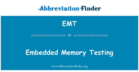 Emt Stands For Embedded Memory Testing Abbreviation Finder