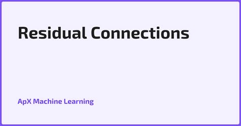 Residual Connections And Skip Architectures Explained