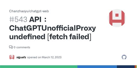 Api：chatgptunofficialproxyapi Undefined Fetch Failed · Issue 543