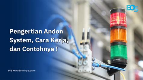 Pengertian Andon System Cara Kerja Dan Contohnya Pt Eos Teknologi Indonesia