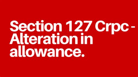 Section 127 Crpc Alteration In Allowance Explanation With Case Law Lawblog4u