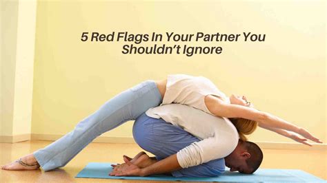 Red Flags In Your Partner You Shouldnt Ignore