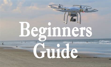Drone Beginner S Guide Your Guide To Getting Your Drone In The Sky