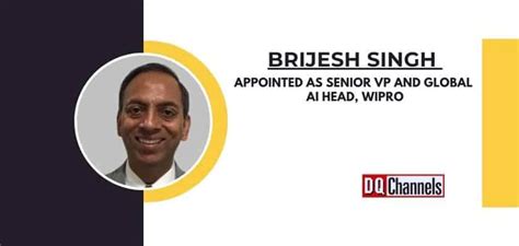 Brijesh Singh Appointed As Senior Vp And Global Ai Head Wipro