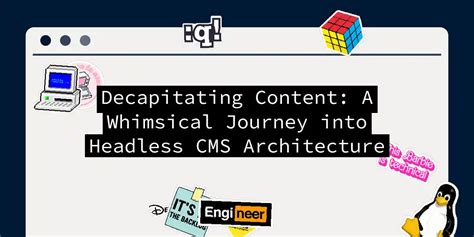 decapitating content a whimsical journey into headless cms architecture hemaks expert