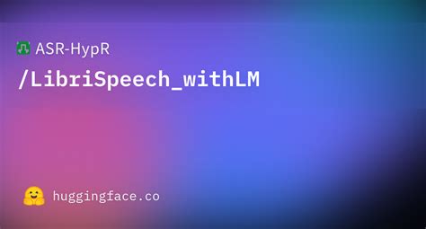 asr hypr librispeech withlm · datasets at hugging face