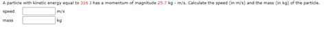 Solved A Particle With Kinetic Energy Equal To 316j Has A