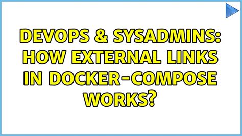 Devops And Sysadmins How External Links In Docker Compose Works Youtube
