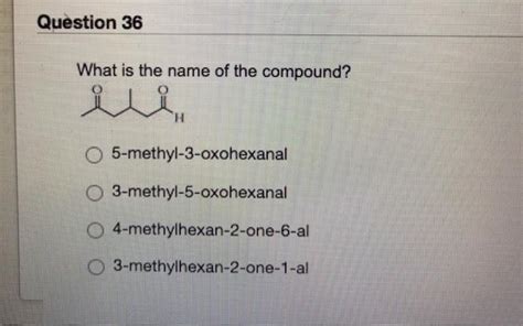 Solved Question 36 What Is The Name Of The Compound Il 11