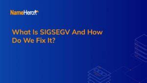What Is SIGSEGV And How Do We Fix It