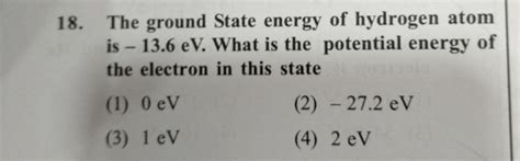 18 The Ground State Energy Of Hydrogen Atom Is 13 6 Ev What Is The P