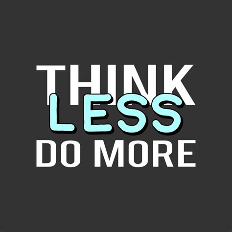 Think Less Do More Images Free Download On Freepik