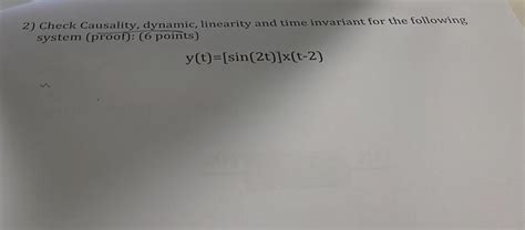 Solved Check Causality Dynamic Linearity And Time Chegg
