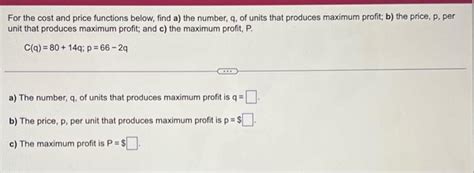 Solved For The Cost And Price Functions Below Find A The Chegg Com