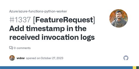 Featurerequest Add Timestamp In The Received Invocation Logs · Issue 1337 · Azureazure