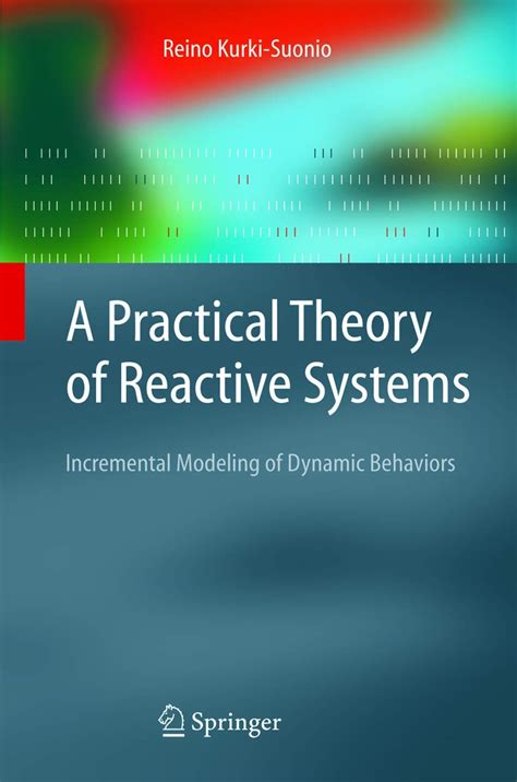 A Practical Theory Of Reactive Systems Incremental Modeling Of Dynamic Behaviors Texts In