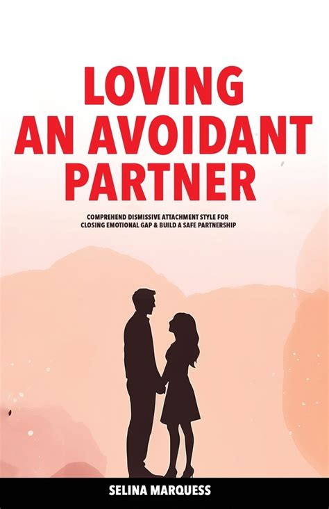 Loving An Avoidant Partner Comprehend Dismissive Attachment Style For