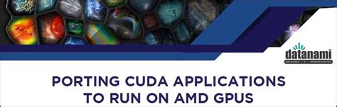 Porting Cuda Applications To Run On Amd Gpus Tech Iq Papers